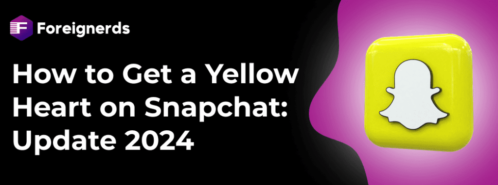 How to Get a Yellow Heart on Snapchat: Update 2024 - Digital Marketing Agency in USA